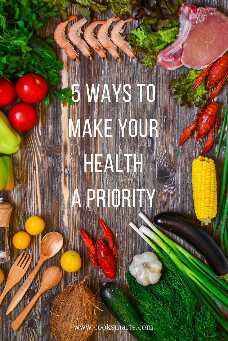 5 Easy Ways to Make Your Health a Priority | Cook Smarts
